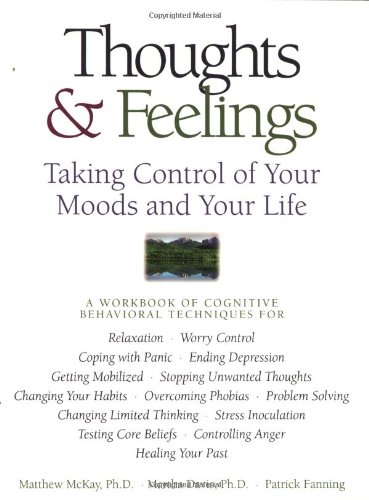 Thoughts & Feelings: Taking Control of Your Moods and Your Life: A ...