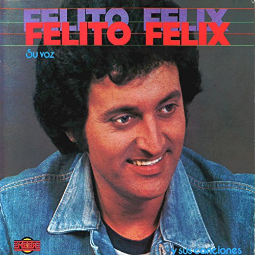 Amazon.com: Su Voz y Sus Canciones : Felito Felix: Digital Music