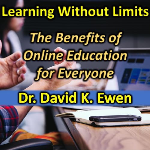Learning Without Limits: The Benefits of Online Education for Everyone ...