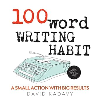 100-Word Writing Habit: A Small Action With Big Results (Short Read ...