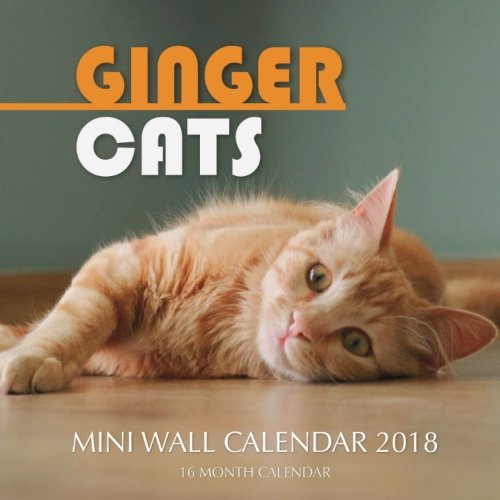 Ginger Cats Mini Wall Calendar 2018: 16 Month Calendar: Traymon, Paul ...