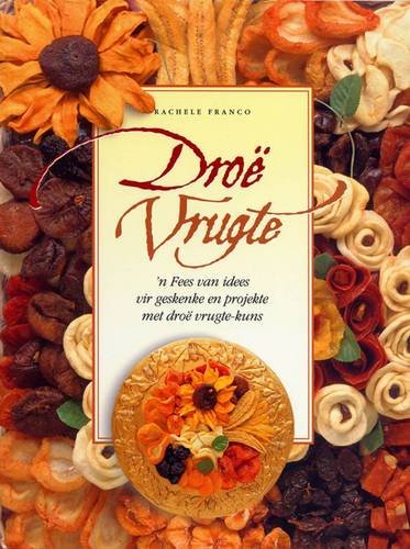 Amazon | Droe Vrugte: 'n Fees Van Idees Vir Geskenke En Projekte Met ...