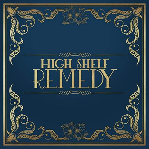 Amazon.com: High Shelf Remedy : High Shelf Remedy: Digital Music