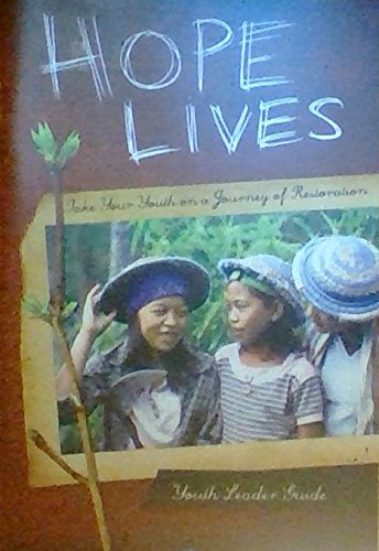 Hope Lives: Take Your Youth on a Journey of Restoration - Youth Leader ...