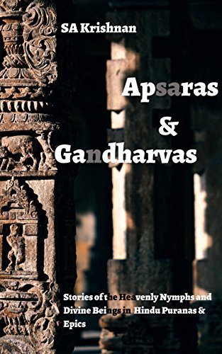 Apsaras and Gandharvas: Stories of the Heavenly Nymphs and Divine ...