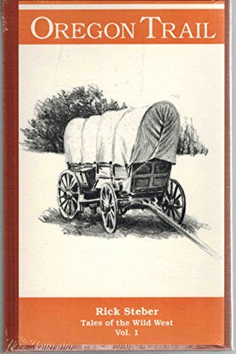 Oregon Trail Tales of the Wild West Series Vol 1: Steber, Rick: Amazon ...
