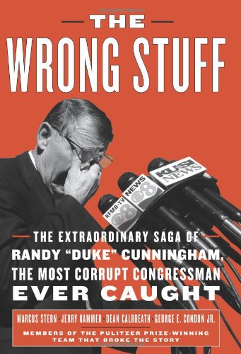 The Wrong Stuff: The Extraordinary Saga of Randy "Duke" Cunningham, the ...