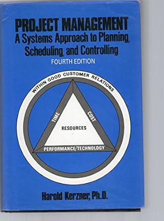 Project Management: A System Approach to Planning, Scheduling, and Controlling: Kerzner, Harold ...