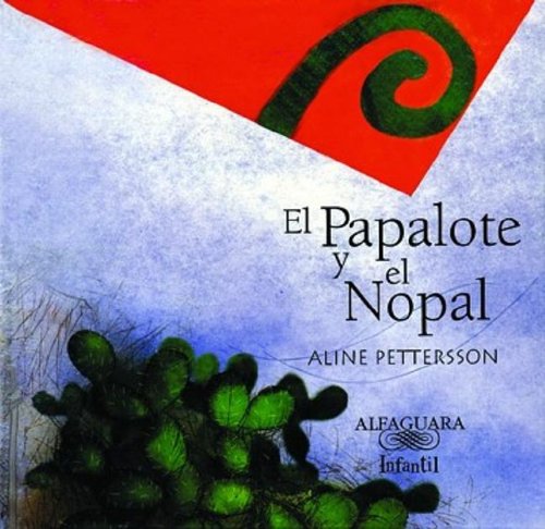 El Papalote y El Nopal : Pettersson, Aline, Pacheco, Gabriel: Amazon.es: Libros