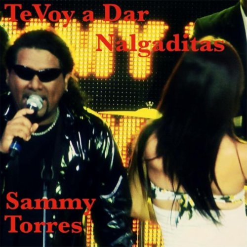 Te Voy a Dar Nalgaditas de Sammy Torres en Amazon Music - Amazon.es