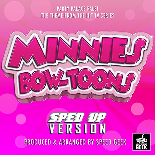 Party Palace Pals (From "Minnie's Bow-Toons") (Sped-Up Version) by ...