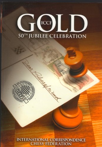 ICCF Gold: 50th Jubilee Celebration: International Correspondence Chess ...