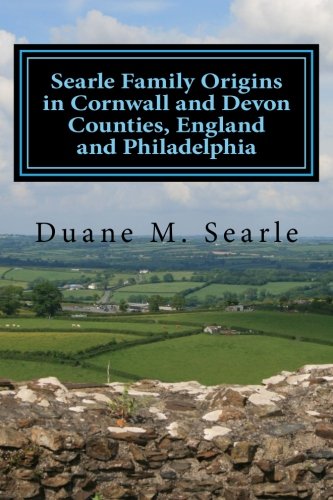 Searle Family Origins in Cornwall and Devon Counties, England and ...