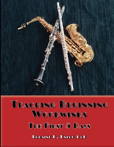 Teaching Beginning Woodwinds: The First 5 Days: Enloe , PhD, Loraine D ...