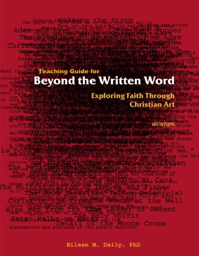 Teaching Guide for Beyond the Written Word: Exploring Faith through Christian Art: Daily, Eileen ...