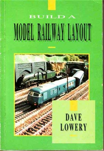 Build a Model Railway Layout: Amazon.co.uk: Lowery, Dave: 9781854860453 ...