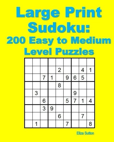 Large Print Sudoku: 200 Easy to Medium Level Puzzles: Sutton, Eliza ...