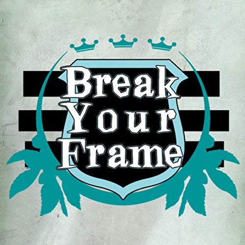 Break Your Frame by Break Your Frame on Amazon Music - Amazon.co.uk