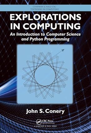 Explorations in Computing: An Introduction to Computer Science and Python Programming (Chapman ...