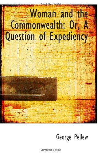 Woman and the Commonwealth: Or, A Question of Expediency: Pellew ...