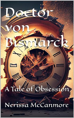 Amazon.com: Doctor von Bismarck: A Tale of Obsession eBook : McCanmore, Nerissa: Kindle Store