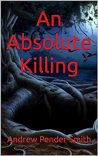 An Absolute Killing eBook : Pender-Smith, Andrew: Amazon.co.uk: Kindle ...