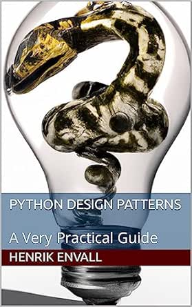 Amazon.com: Python Design Patterns: A Very Practical Guide eBook : Envall, Henrik: Kindle Store