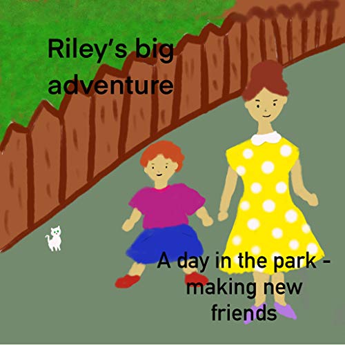 Riley’s big adventure : A day in the park- making new friends (Riley’s ...