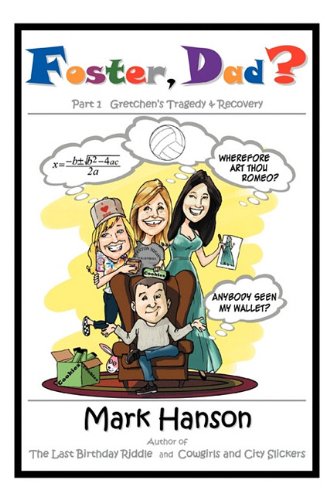 Foster, Dad? Part-1: Gretchen's Tragedy & Recovery: Hanson, Mark ...