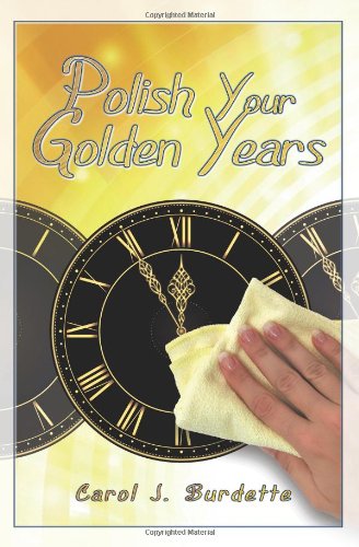 Polish Your Golden Years: Burdette, Carol Janice: 9781608608058: Amazon ...