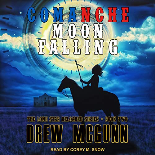 Comanche Moon Falling: Lone Star Reloaded Series, Book 2 (Audio ...