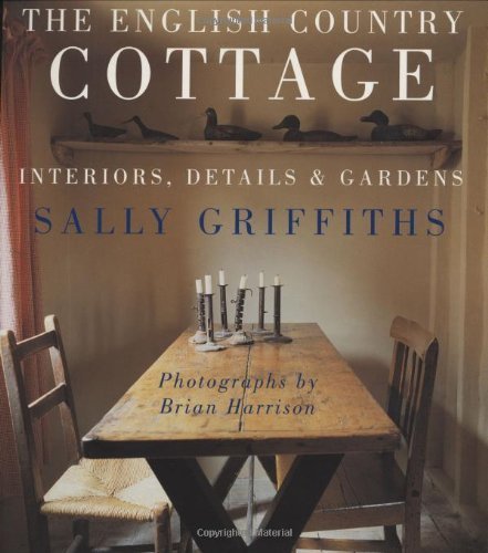 The English Country Cottage by Sally Griffiths (1999-05-13): unknown ...