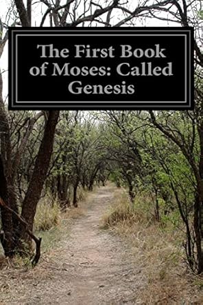 The First Book of Moses: Called Genesis: Anonymous: 9781499210071 ...