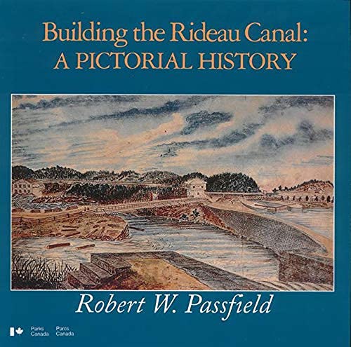 Building The Rideau Canal: Passfield, Robert: 9781550417388: Amazon.com ...