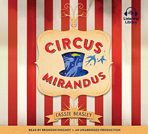 Amazon.com: Circus Mirandus: 9781101892336: Cassie Beasley, Bronson ...