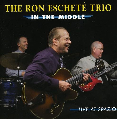 The Ron Eschete Trio - In the Middle - Live at Spazio - Amazon.com Music