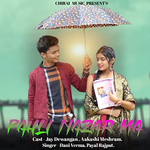 Pahali Nazar Ma de Dani Verma & Payal Rajput feat. Jay Dewangan ...