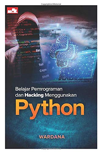 Belajar Pemrograman dan Hacking Menggunakan Python (Indonesian Edition): Wardana: 9786230010507 ...