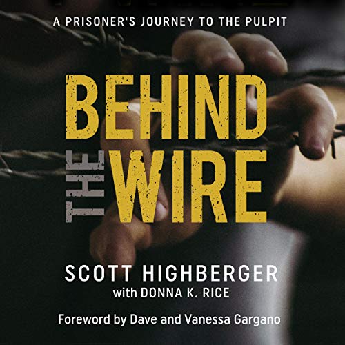 Behind the Wire: A Prisoner's Journey to the Pulpit (Audible Audio ...