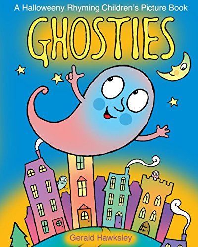 Ghosties. A Halloweeny Rhyming Children's Picture Book: Hawksley ...