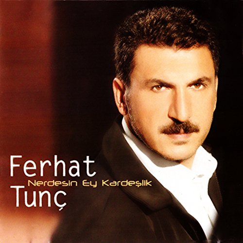 Amazon MusicでFerhat TunçのNerdesin Ey Kardeşlikを再生する