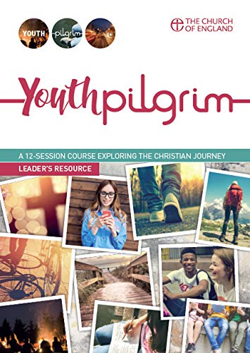 Youth Pilgrim Leader's Guide: A 12-session course exploring the ...