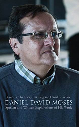 Daniel David Moses: Spoken and Written Explorations of His Work ...