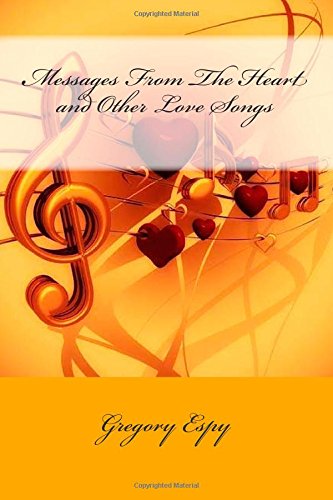 Messages From The Heart and Other Love Songs: Espy, Gregory ...