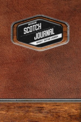 Scotch Journal: Whisky Tasting Logbook: The Greatest Gift for Scotch ...