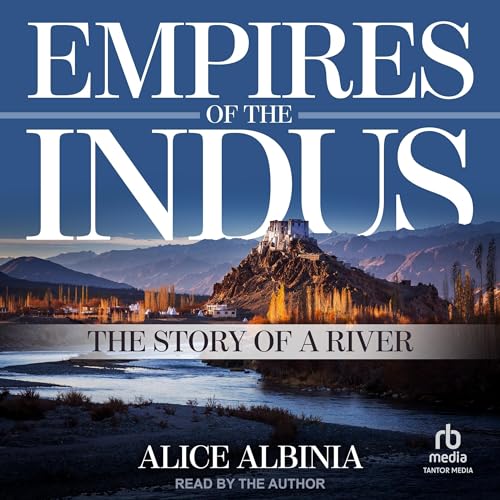 Amazon.com: Empires of the Indus: The Story of a River (Audible Audio ...