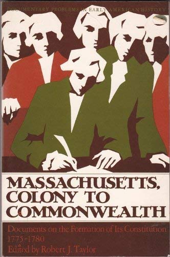 Massachusetts, Colony to Commonwealth: Documents on the Formation of ...