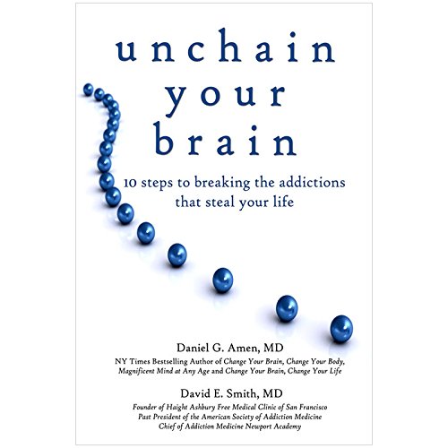 Unchain Your Brain: 10 Steps to Breaking the Addictions That Steal Your ...