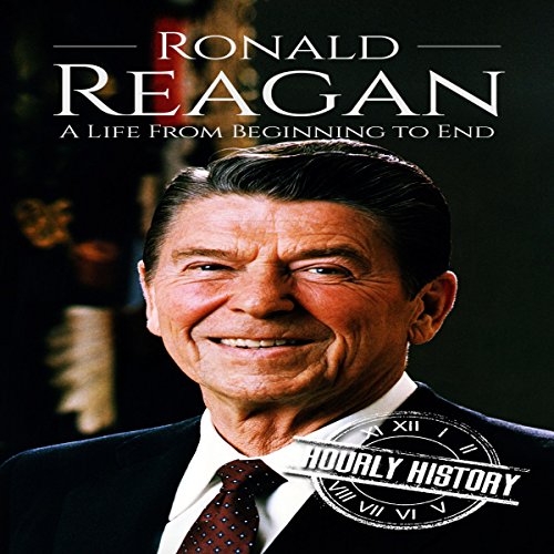 Ronald Reagan: A Life from Beginning to End (Audio Download): Hourly ...
