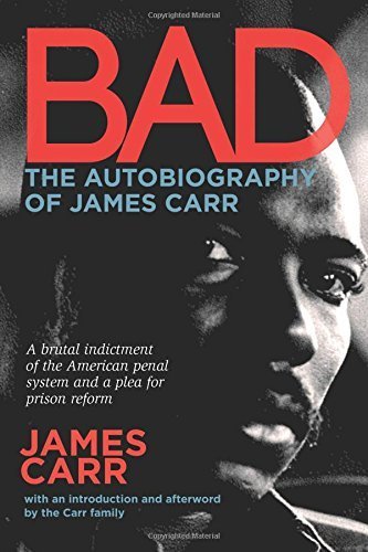 Bad: The Autobiography of James Carr by James Carr (2016-04-12): James ...
